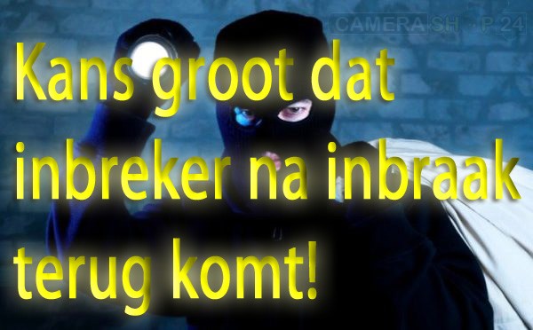 Kans groot dat inbrekers terug keren!